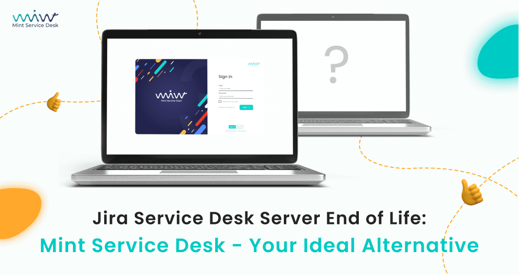 Jira Service Desk Server End of Life: Mint Service Desk - Your Ideal Alternative - Mint Service Desk